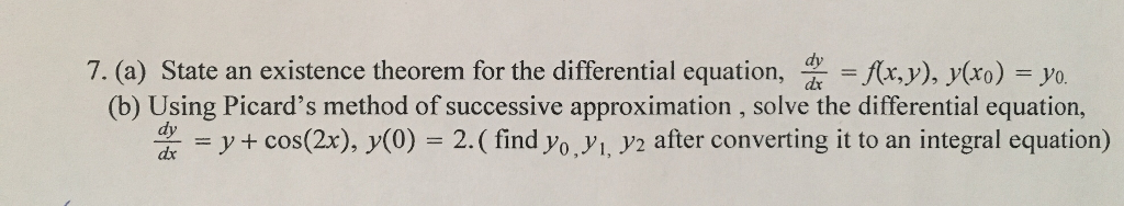 Solved 7. (a) State an existence theorem for the | Chegg.com