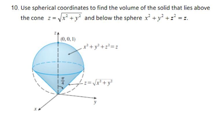 Solved 10. Use spherical coordinates to find the volume of | Chegg.com