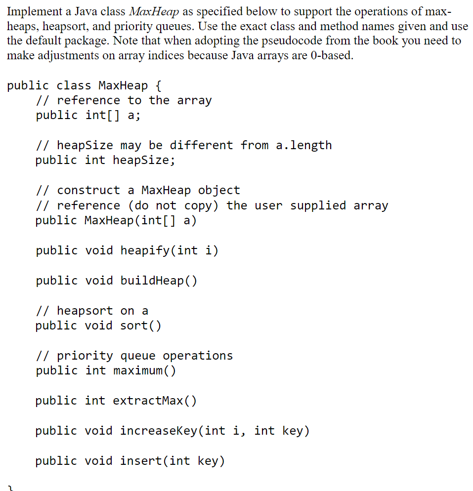 Solved Implement a Java class MaxHeap as specified below to | Chegg.com