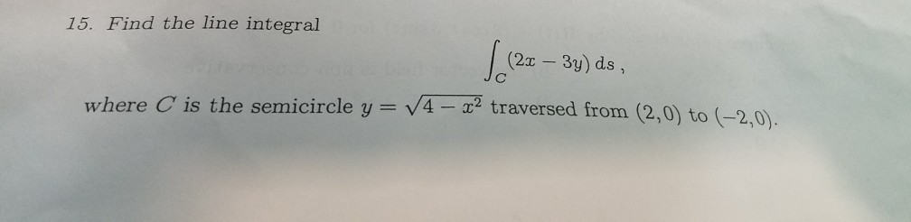 Solved 15. Find the line integral (2x 3y) ds, where C is the | Chegg.com