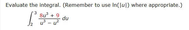 Solved Evaluate the integral. (Remember to use ln(|u|) where | Chegg.com
