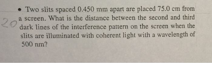 Solved Two slits spaced 0.450 mm apart are placed 75.0 cm | Chegg.com