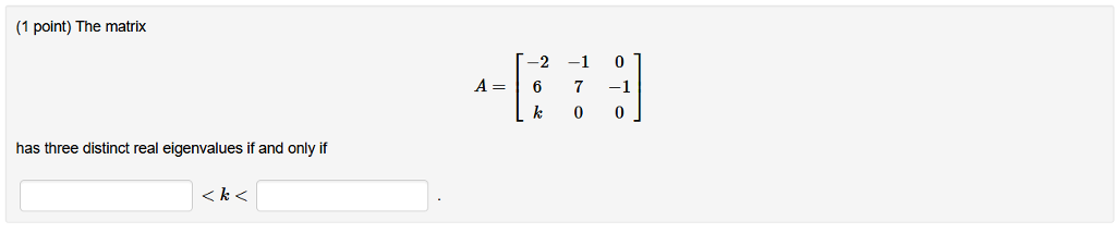 Solved 1 Point The Matrix 2 1 0 Has Three Distinct Real 1290