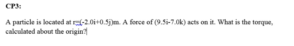 Solved CP3: A particle is located at r=( - 2.0i+0.5j)m. A | Chegg.com