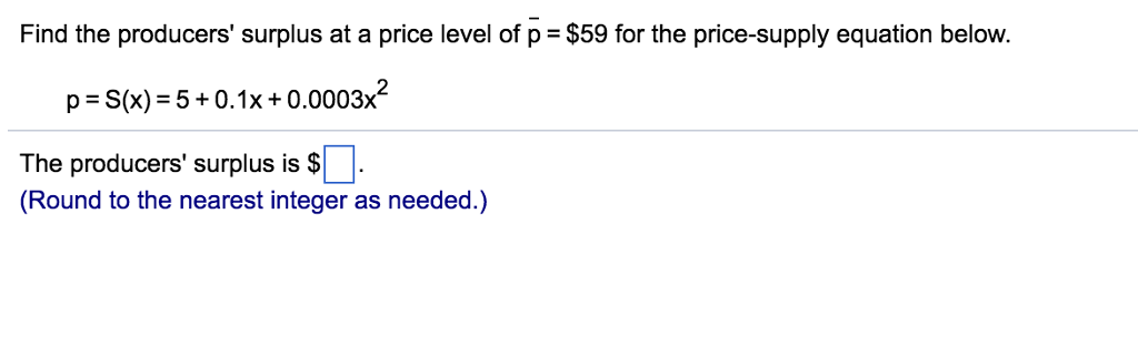 Solved Find the consumers' surplus at a price level of p = | Chegg.com
