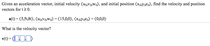 Solved Given an acceleration vector, initial velocity | Chegg.com
