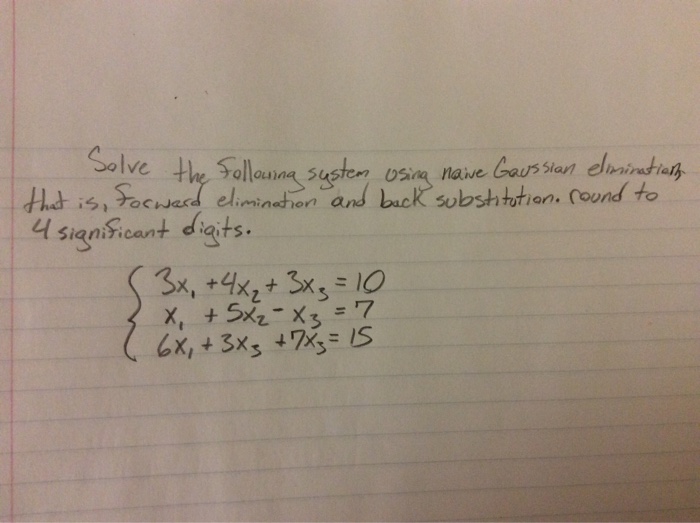 Solved Solve the following system using naive Gaussian | Chegg.com