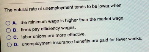 Solved The natural rate of unemployment tends to be lower | Chegg.com