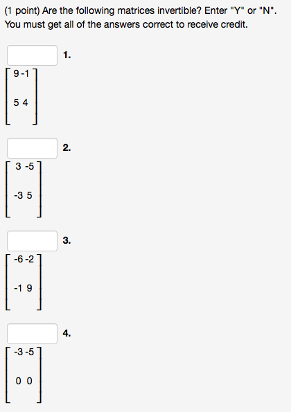 Solved Are the following matrices invertible? Enter "Y" or | Chegg.com