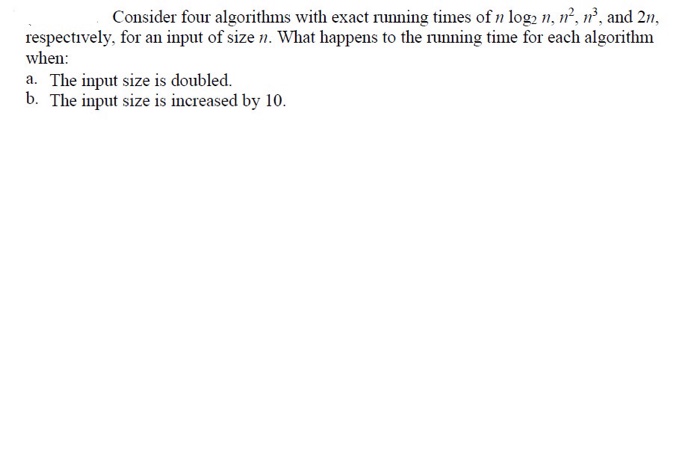 Solved Consider four algorithms with exact running times of | Chegg.com