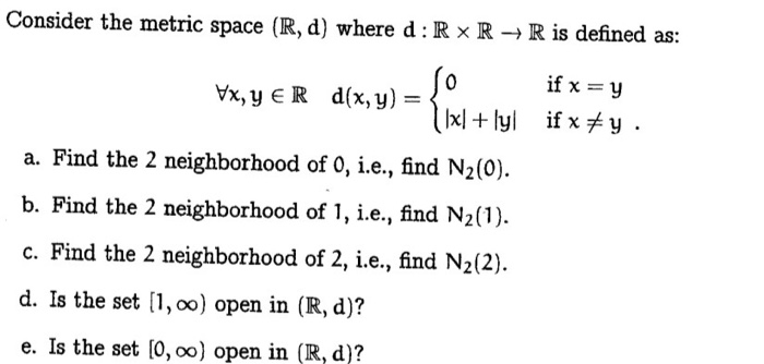 Solved Consider the metric space (R, d) where d: R times R | Chegg.com