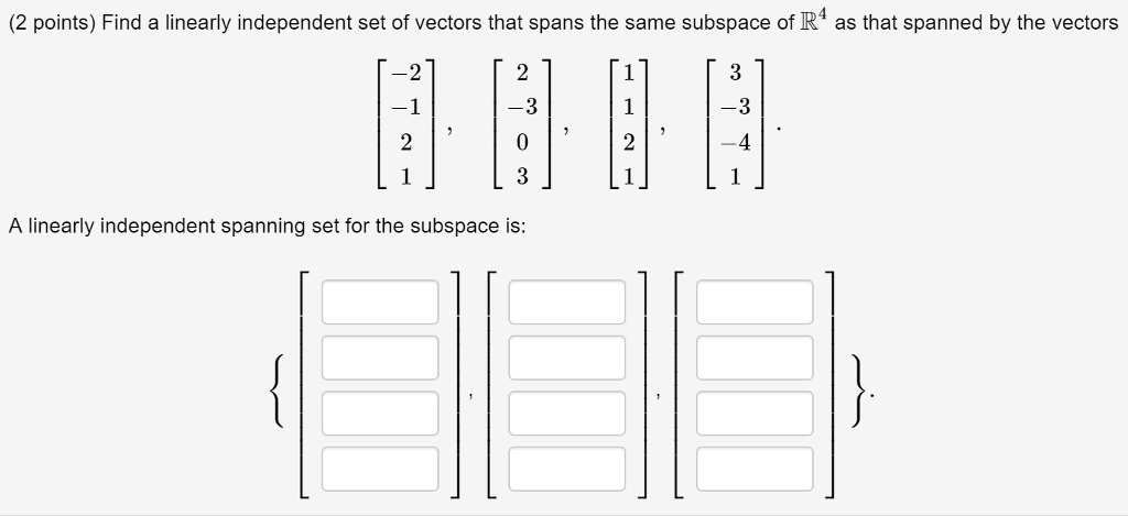 Solved Find a linearly independent set of vectors that spans | Chegg.com
