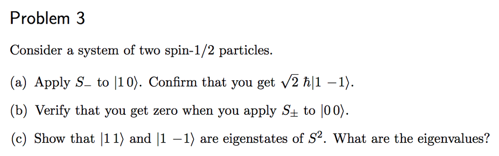 Solved Problem3 Consider a system of two spin-1/2 particles. | Chegg.com