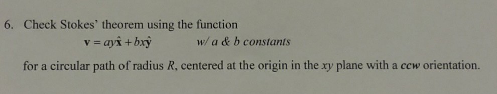 Solved 6. Check Stokes' theorem using the function w/ a & b | Chegg.com