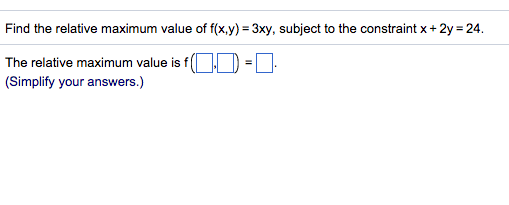 Solved Find the relative maximum value of f(x, y) = 3xy, | Chegg.com