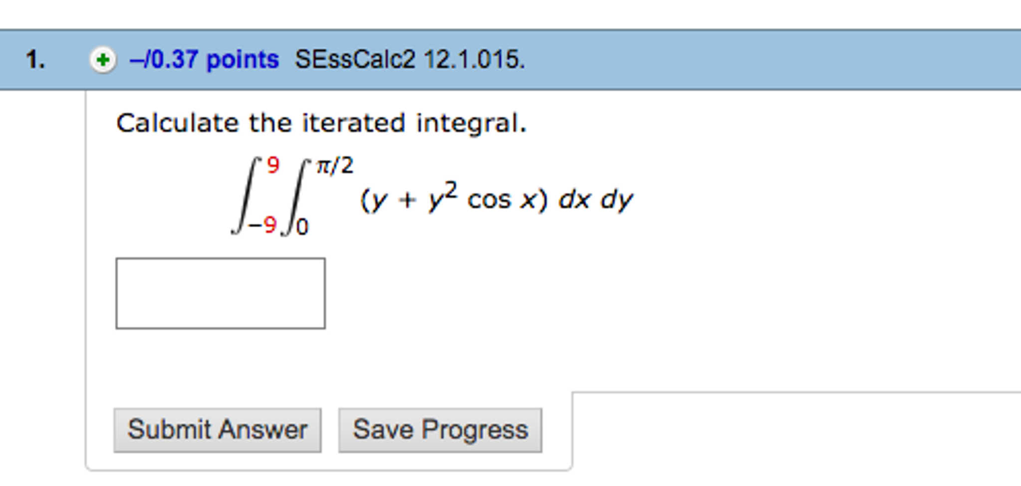Solved Calculate the iterated integral. Integral^9_-9 | Chegg.com