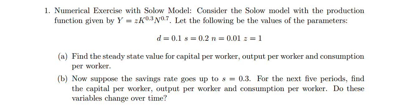 Solved 1. Numerical Exercise with Solow Model: Consider the | Chegg.com Solved 1. Numerical Exercise with Solow Model: Consider the | Chegg.com