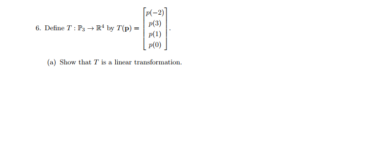 Solved p(-2) p(3) 6. Define T : P3-R4 by T(p) = | p 1) p(0) | Chegg.com