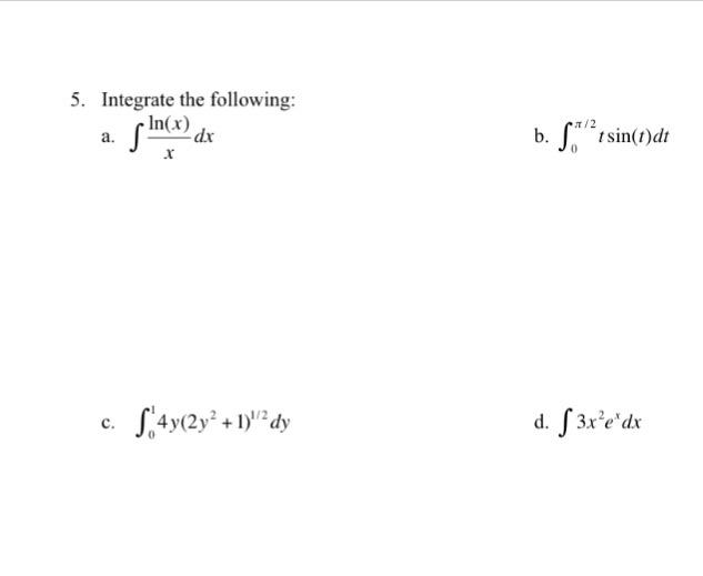 Solved Integrate the following: a. integral In(x)/x dx b. | Chegg.com
