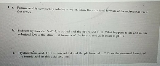 1.a. Formic acid is completely soluble in water. Draw | Chegg.com