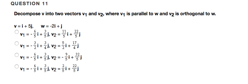 Solved QUESTION 11 Decompose v into two vectors v1 and v2, | Chegg.com