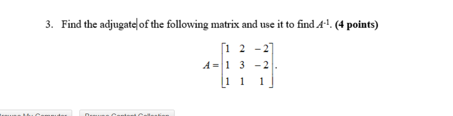 Solved Find the adjugate of the following matrix and use it | Chegg.com