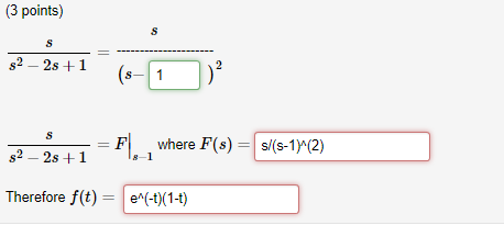 Solved 3 points) s2 -2s +1 Fl i where F(s) =S(s-1)'(2) s2 | Chegg.com