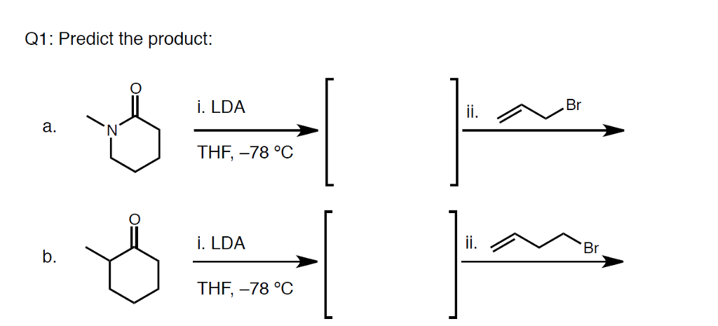 Solved Q1: Predict the product: i. LDA Br a. THF,-78 °C i. | Chegg.com