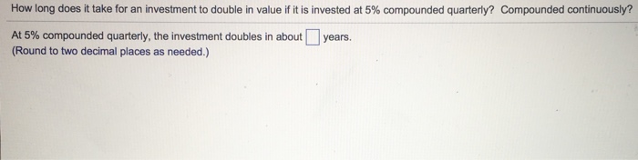 Solved How long does it take for an investment to double in | Chegg.com