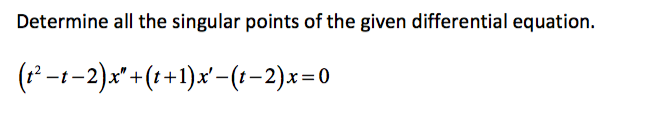 Solved Determine all the singular points of the given | Chegg.com