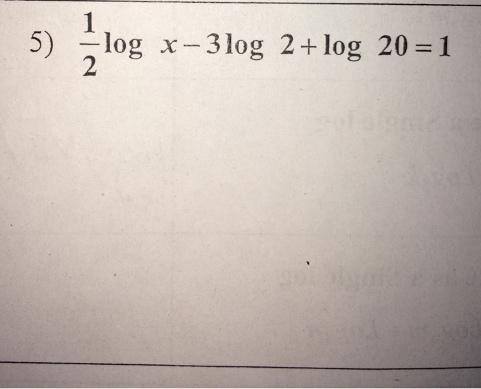 Solved 1/2 log x - 3 log 2 + log 20 = 1 | Chegg.com