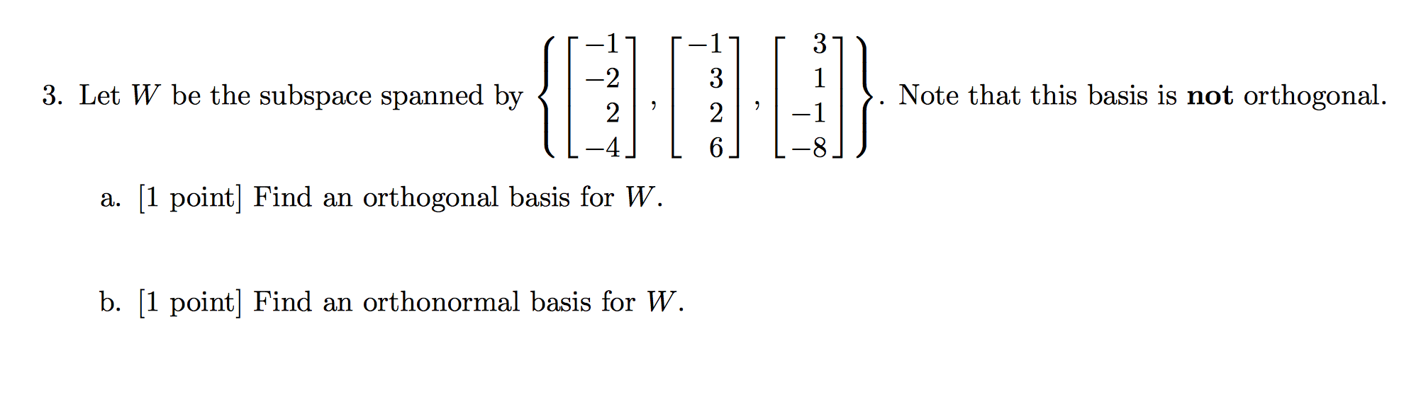 Solved Let W be the subspace spanned by Find an orthogonal | Chegg.com