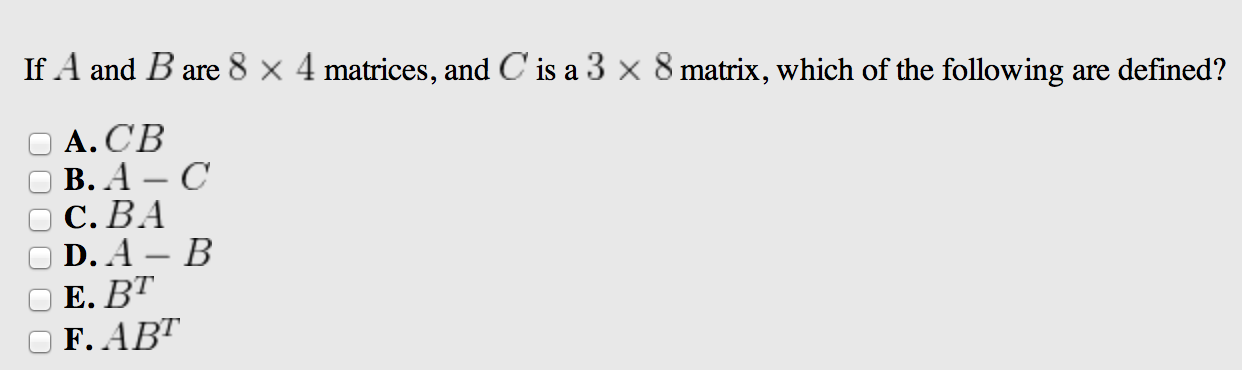 Solved If A and B are 8x4 matrices, and C is a 3x8 matrix, | Chegg.com