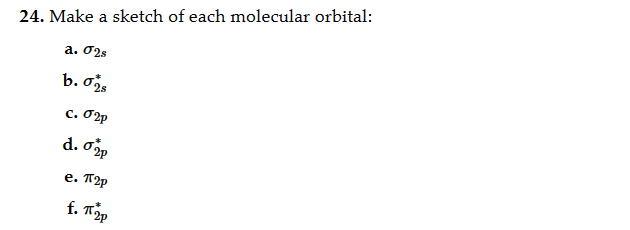 Solved 24 Make A Sketch Of Each Molecular Orbital A σ2s
