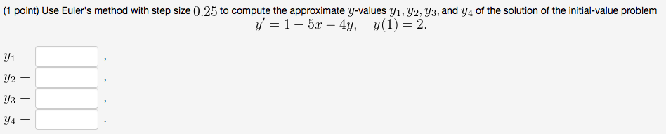 Solved (1 point) Use Euler's method with step size 0.25 to | Chegg.com