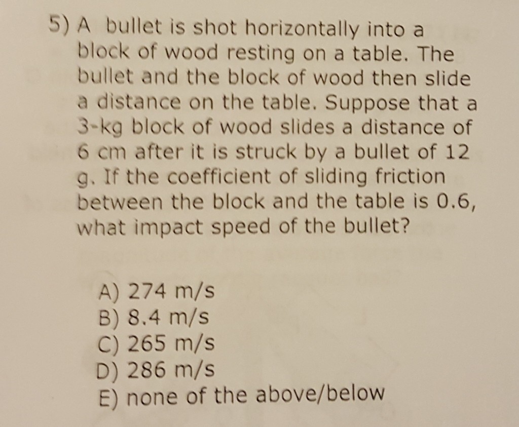 Solved 5) A bullet is shot horizontally into a block of wood | Chegg.com