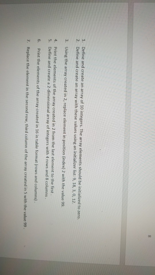 Solved 8 1. Define and create an array of 10 integers. The | Chegg.com