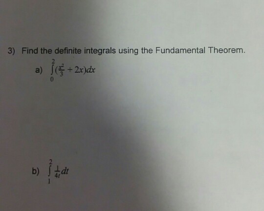 Solved 3) Find the definite integrals using the Fundamental | Chegg.com