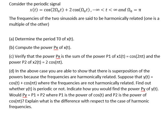 Solved Consider the periodic signal x(t) = cos(2 ohm_0 t) + | Chegg.com