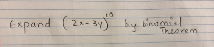 Solved Expand(2x-3y)^10 by binomial theorem. | Chegg.com