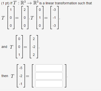 Solved (1 pt) If T : R3 R3 is a linear transformation such | Chegg.com