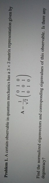 Solved Problem 1. A certain observable in quantum mechanics | Chegg.com