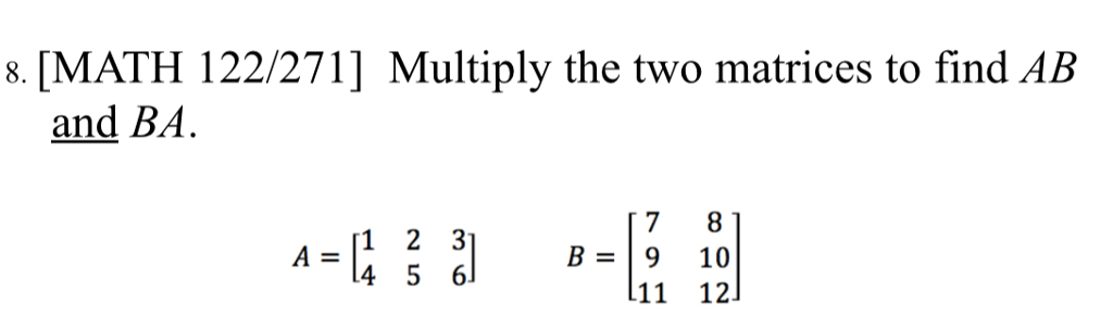 Solved 8. [MATH 122/271] Multiply the two matrices to find | Chegg.com