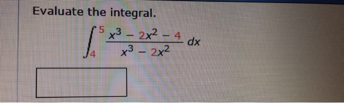 Solved Evaluate the integral. Integrate 4 between 5 | Chegg.com