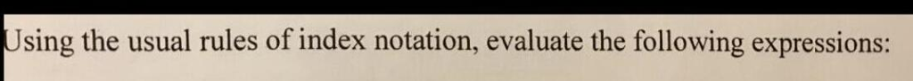 Solved Using the usual rules of index notation, evaluate the | Chegg.com