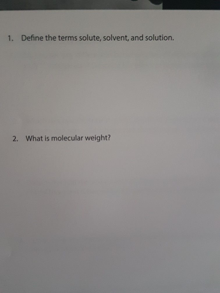Solved 1. Define the terms solute, solvent, and solution. 2. | Chegg.com