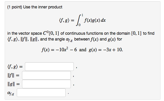 Solved Use the inner product (f, g) = integral^1 _0 | Chegg.com