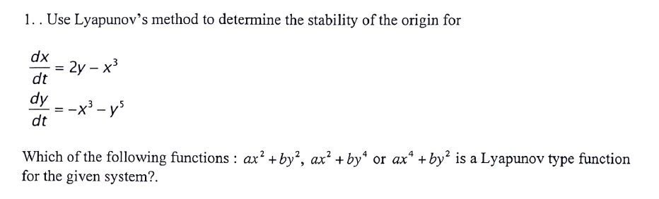 Solved 1. . Use Lyapunov's method to determine the stability | Chegg.com