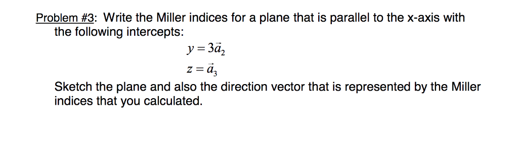 Solved Problem #3: Write the Miller indices for a plane that | Chegg.com