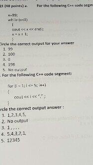 Solved For the following C++ code segment x = 99; while(x | Chegg.com